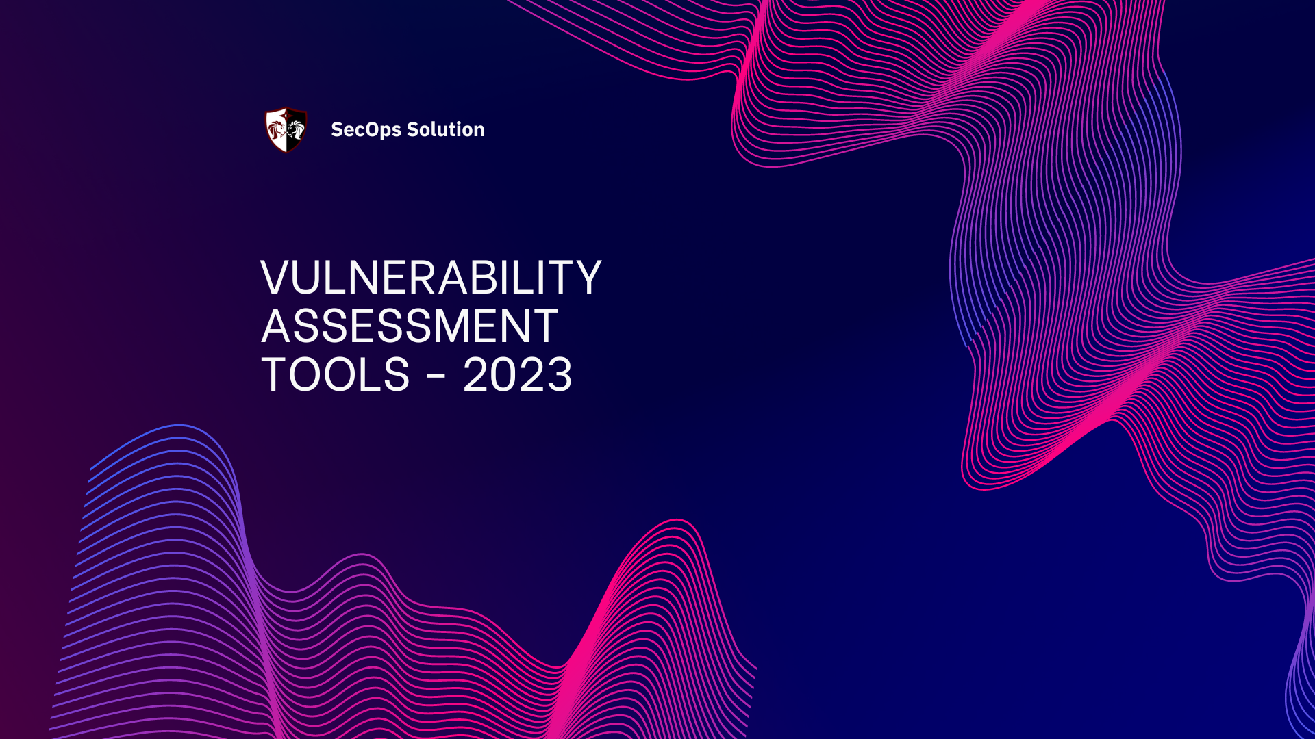 Top Vulnerability Assessment tools for 2024 | SecOps® Solution